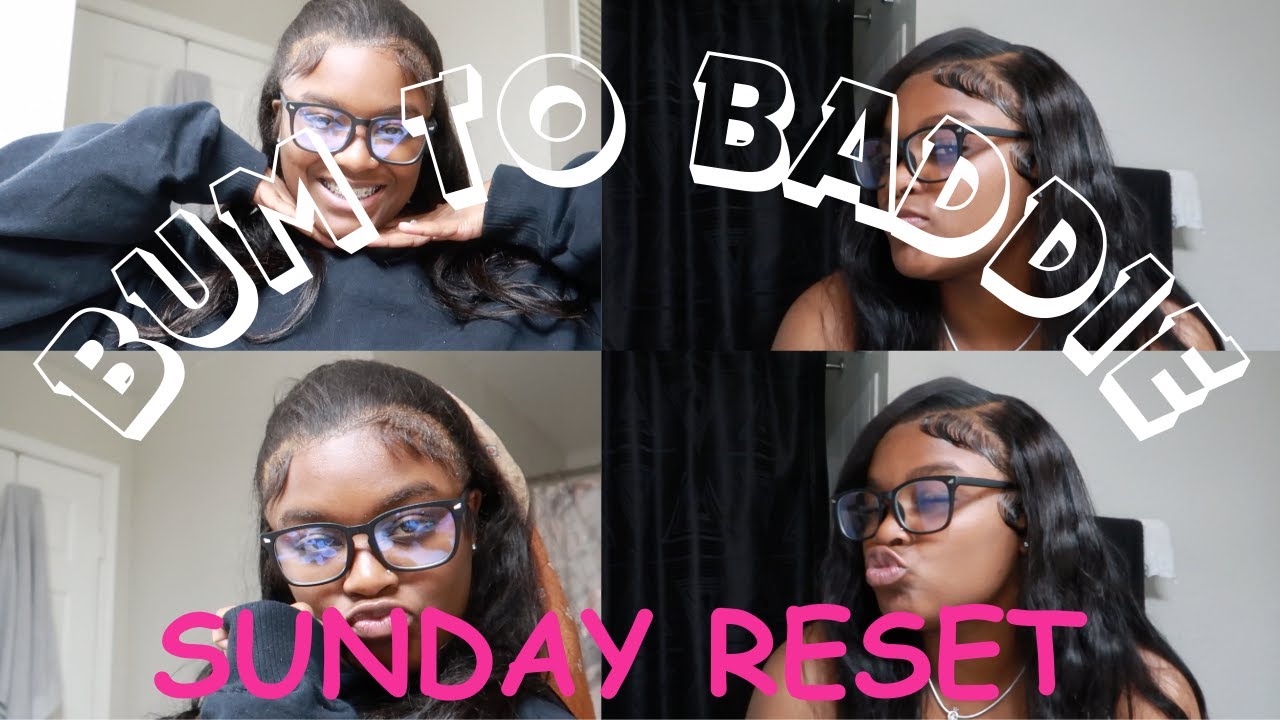 WATCH ME TURN FROM A BUM TO A BADDIE| SUNDAY RESET - YouTube