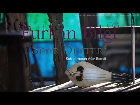 Furkan Bilgi - Sultaniyegâh Ağır Semâi [ Seyir Defteri © 2018 Z Müzik ]