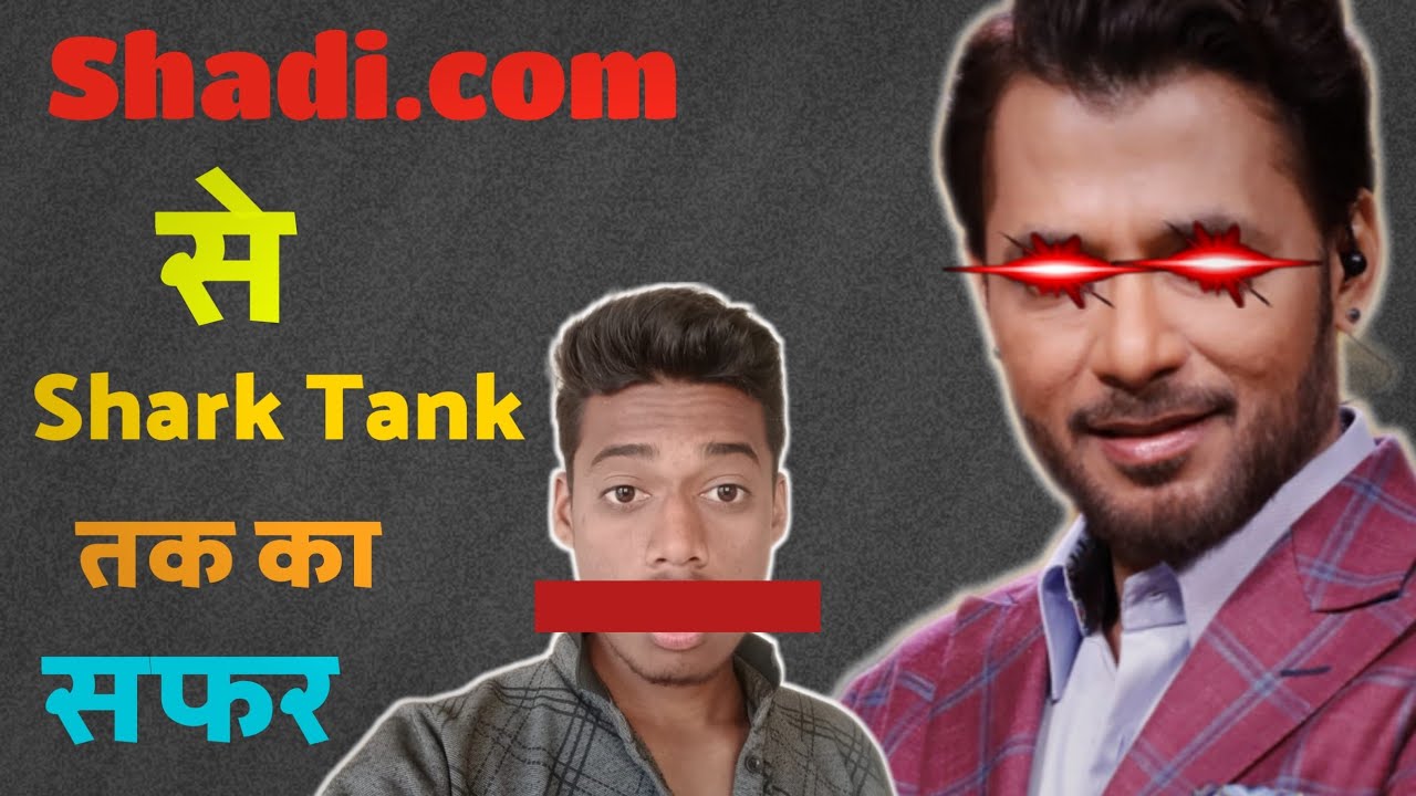 Success story of shadi .com / shadi.com se shark tank India takbka ...