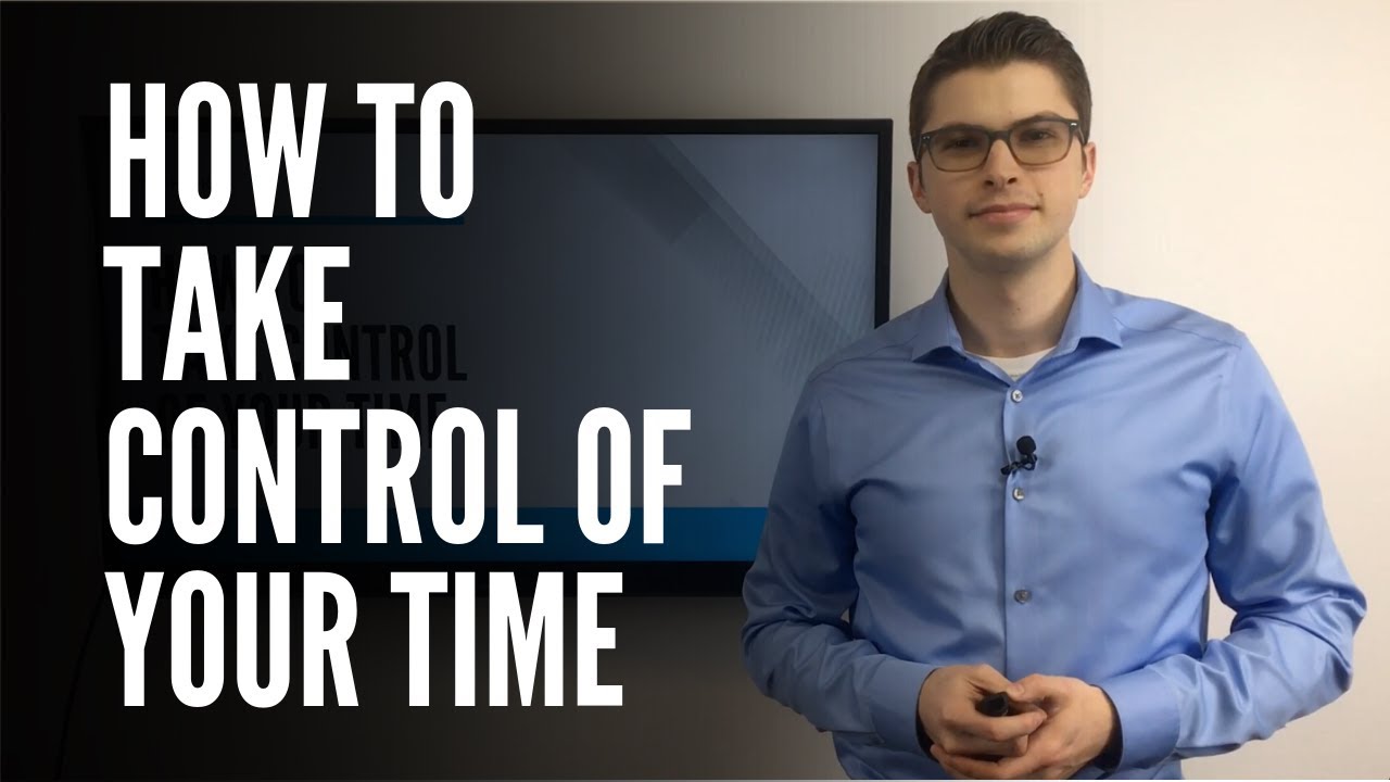 How to Take Control of Your Time - YouTube