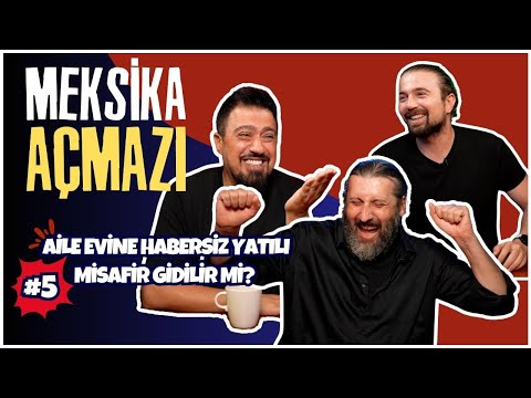 Aile evine habersiz yatılı misafir gidilir mi? | Meksika Açmazı #5