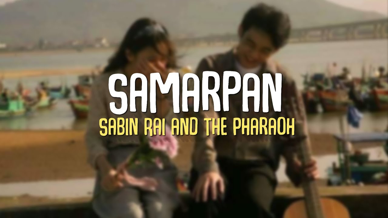 Samarpan - Sabin Rai & The Pharaoh (Lyrics) - YouTube