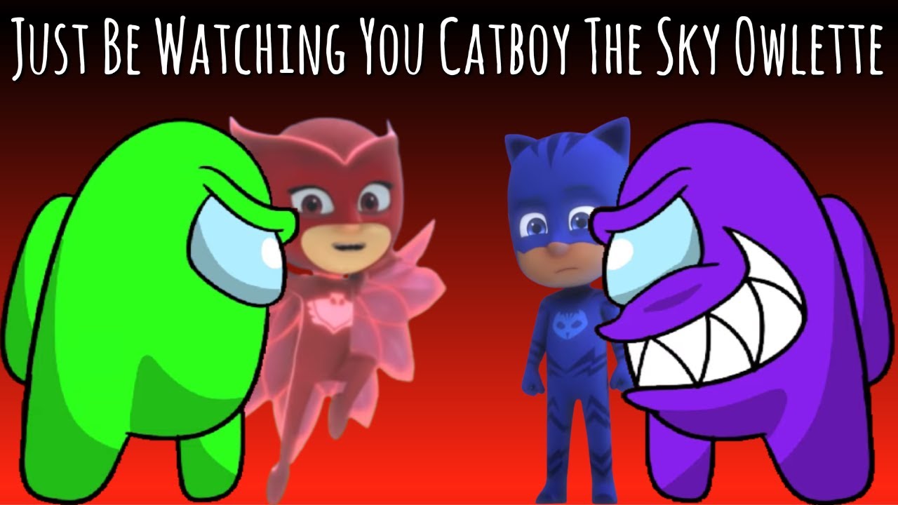 Mashup | Chi-Chi ft. Genuine x Catboy x Owlette - Just Be Watching You ...
