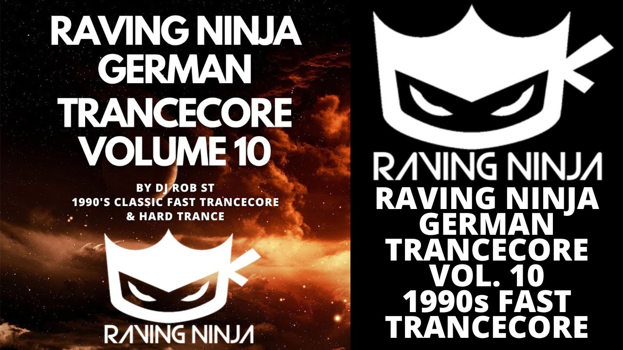 Raving Ninja German Trancecore Vol 10 BY DJ ROB ST german trance hard trance makina hardcore edm ...
