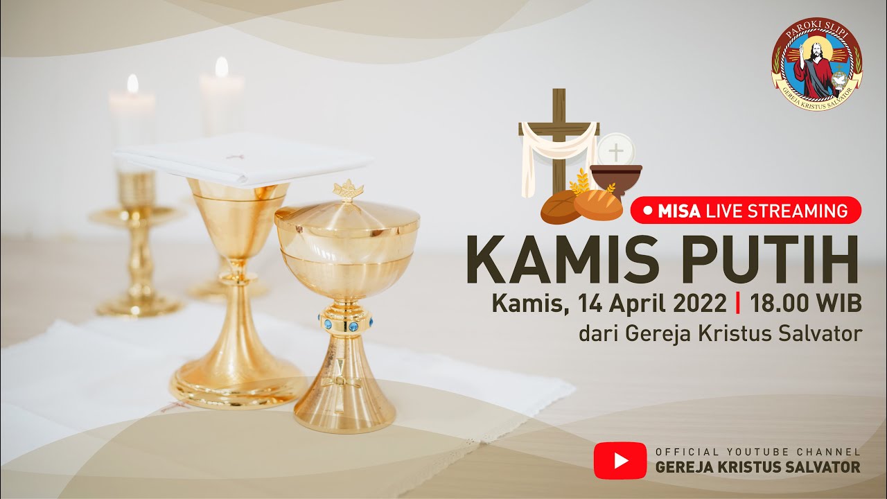 Misa Live Streaming Kamis Putih Pk 18:00 - Gereja Kristus Salvator ...