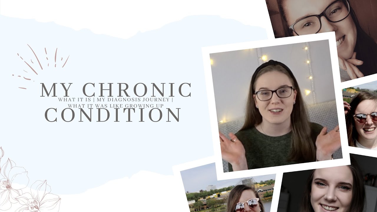 MY CHRONIC CONDITION | WHAT IT IS | MY DIAGNOSIS JOURNEY | GROWING UP ...