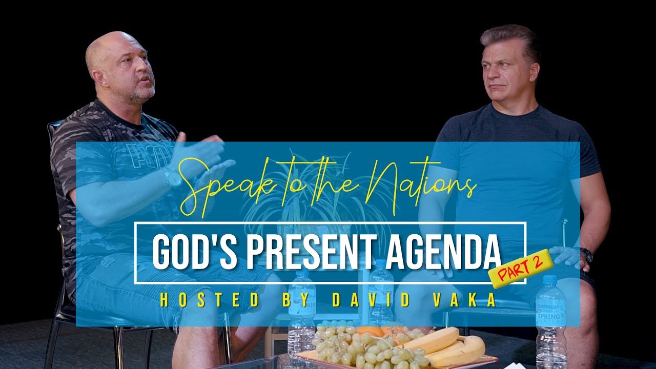 God’s Present Agenda (Part 2) | Hosted by David Vaka - YouTube