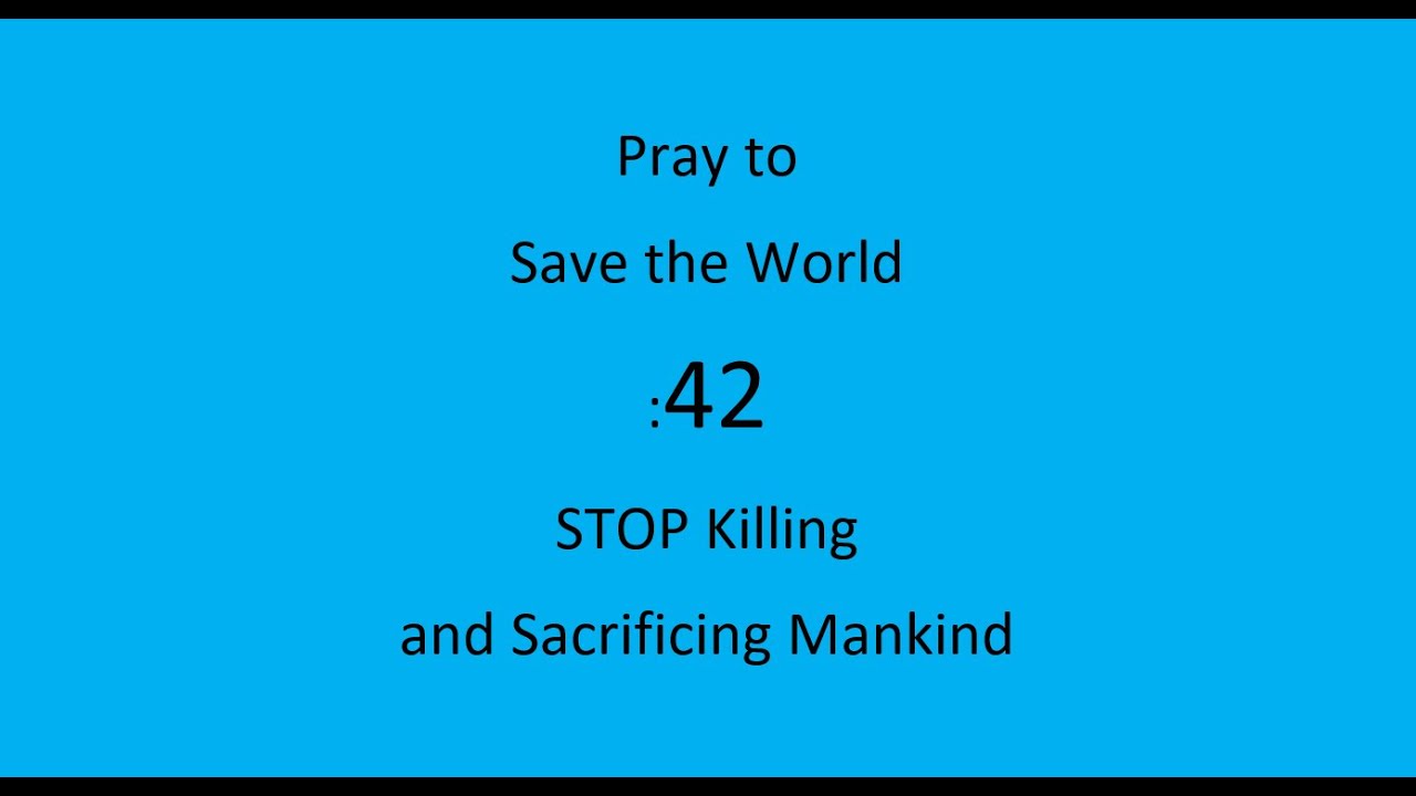 :42 Pray to save the World – Stop Killing and Sacrificing Mankind - YouTube