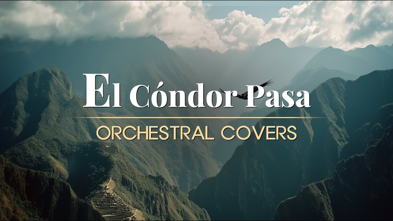 El Cóndor Pasa | Traditional Andean Melody in Emotional Orchestral ...