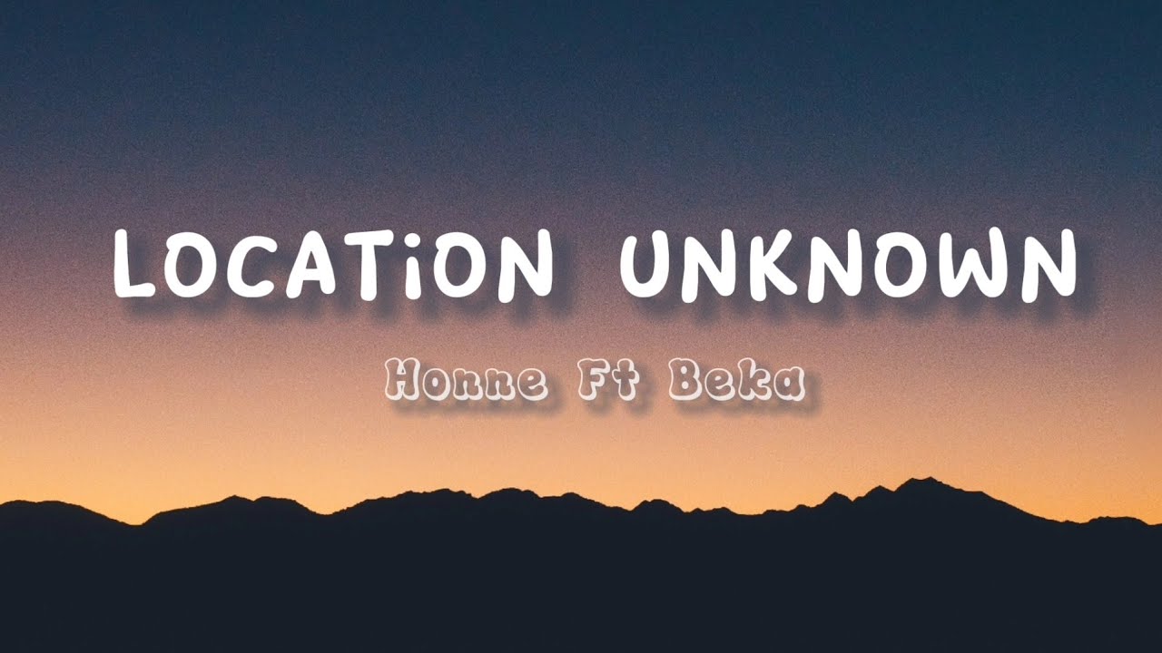 Location Unknown - Honne Ft Beka ( Lyrics ) - YouTube
