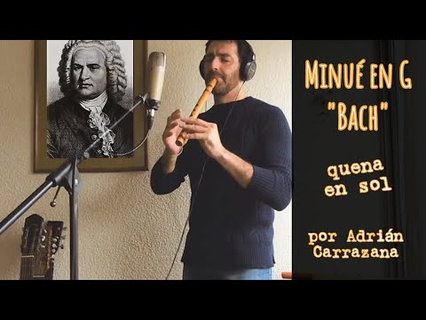 Minuet en SOL Mayor - Bach (Petzold). Quena por Adrián Carrazana