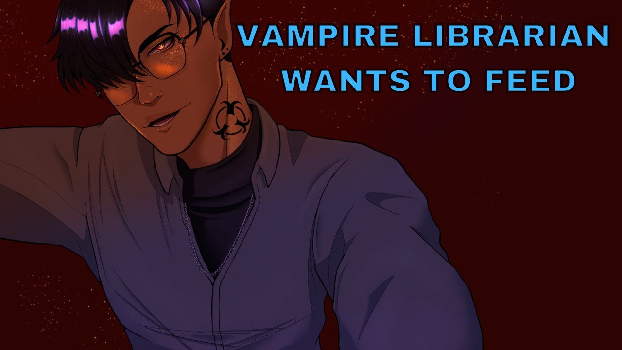 M4F| Vampire Librarian Wants To Feed [Spicy] [Teasing] [Biting] ]Flirty ...