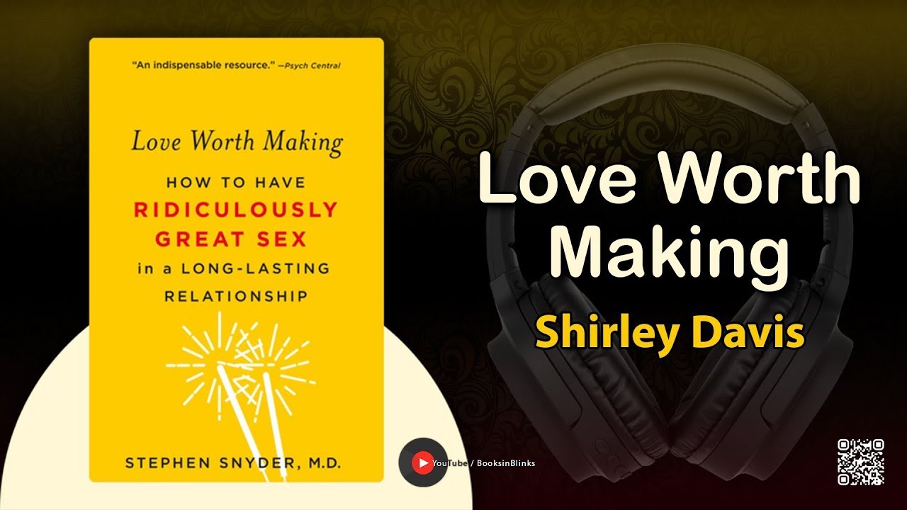 Love Worth Making How to Have Ridiculously Great Sex in a Long Lasting ...