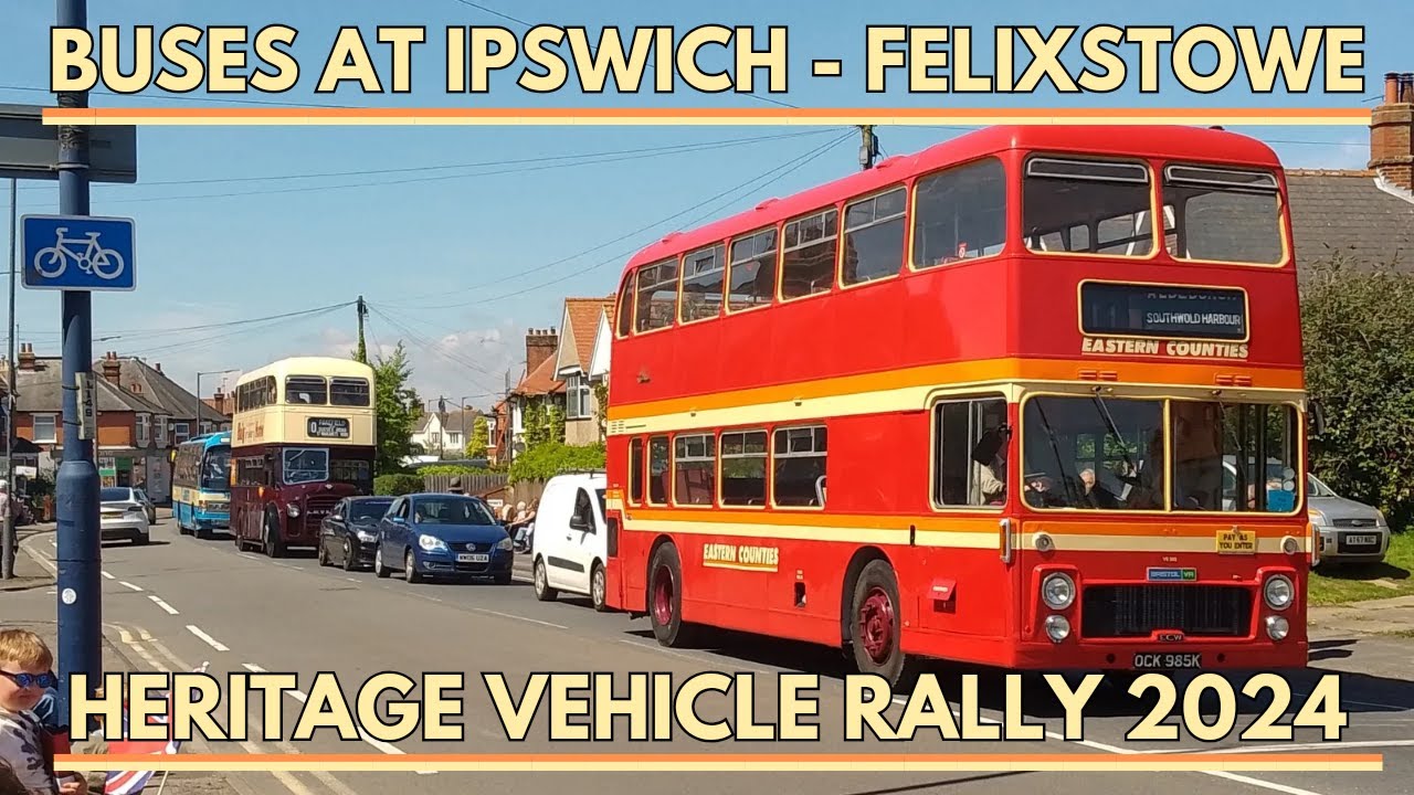 Buses At Ipswich - Felixstowe Heritage Vehicle Rally 2024 | 5/5/24 | # ...