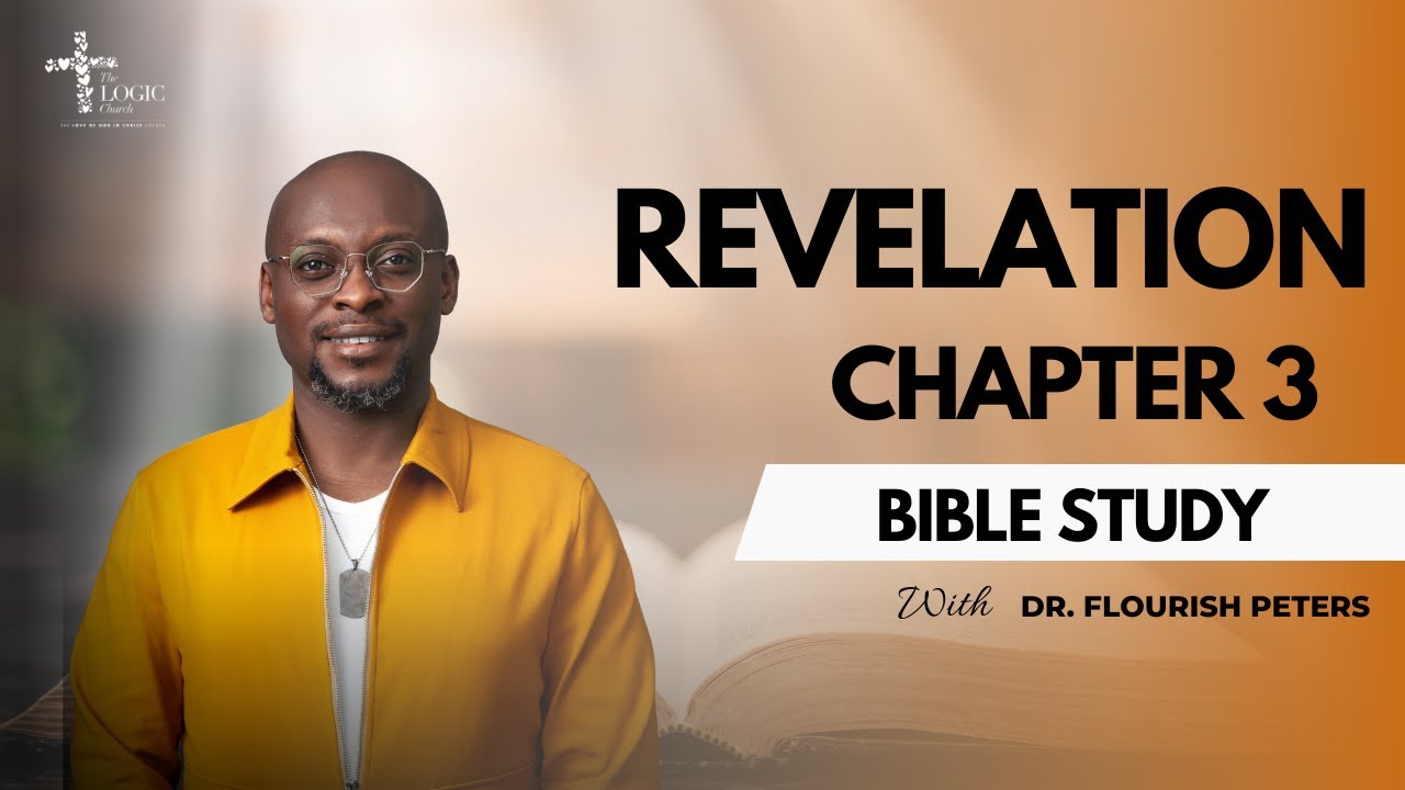Revelation 3 Bible Study | Pastor Flourish Peters | The LOGIC Church ...