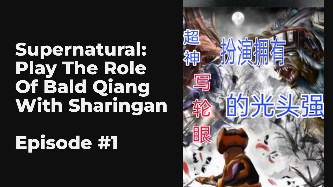 Supernatural: Play The Role Of Bald Qiang With Sharingan EP1-10 FULL ...