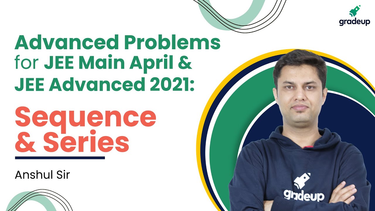Sequences & Series | Advanced Problems for JEE Main April & JEE ...