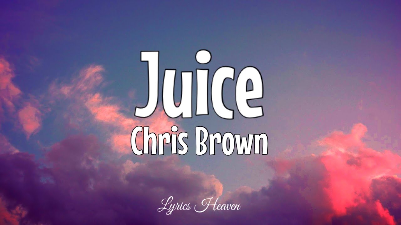 Chris Brown - Juice (Lyrics) - YouTube