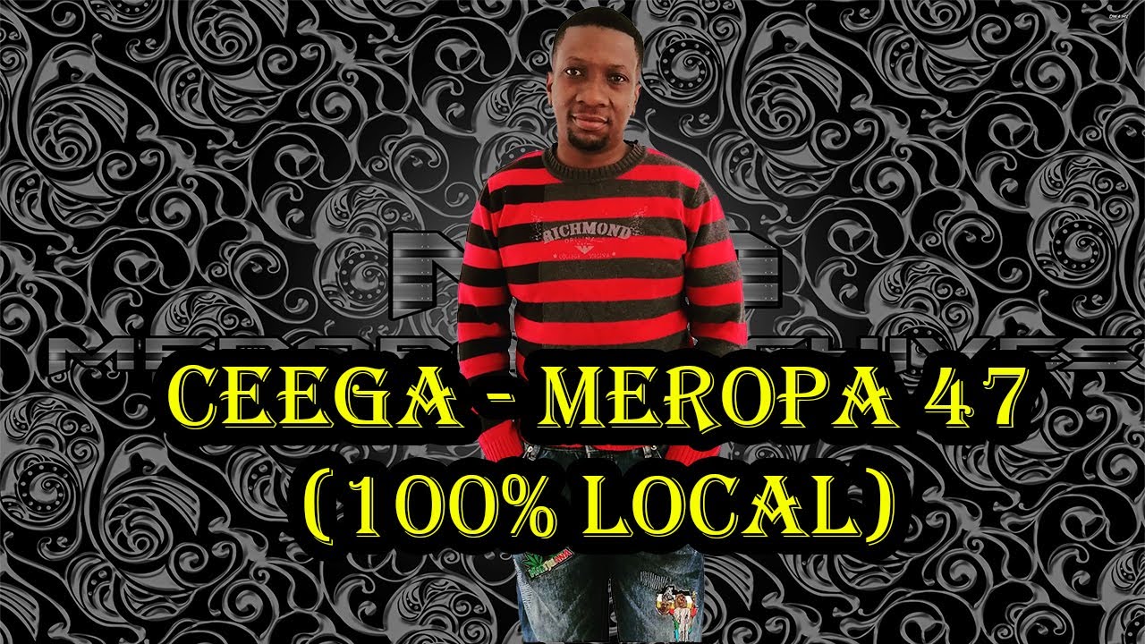 Ceega - Meropa 47 (100% Local) - YouTube