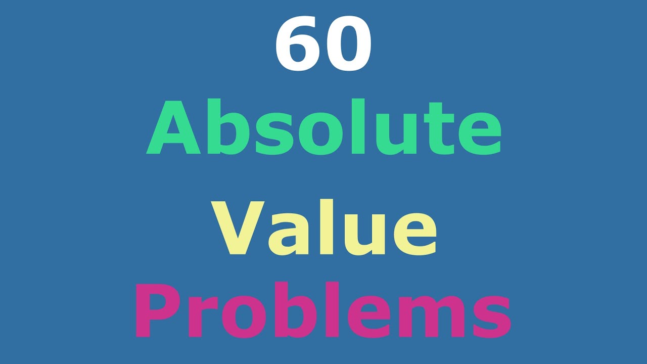 60 Fully Solved Absolute Value Problems Basic Concepts Equations 60-fully-solved-absolute-value-problems-basic-concepts-equations