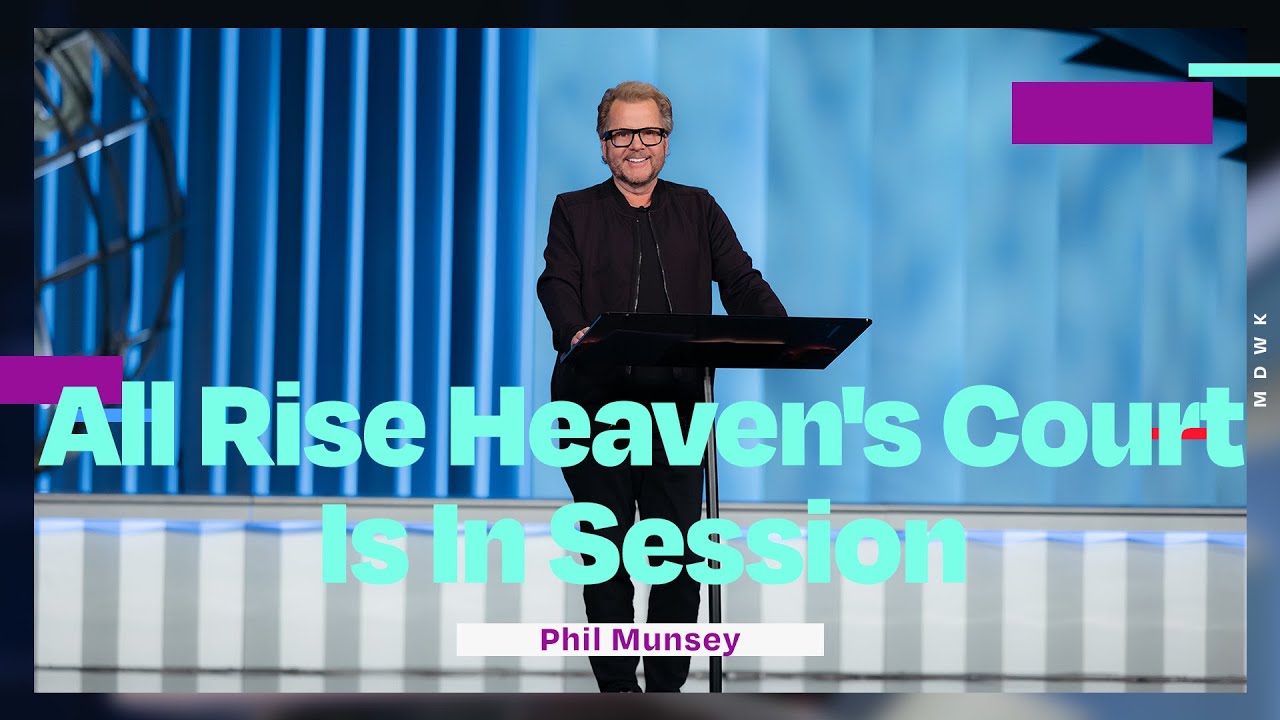All Rise Heaven's Court Is In Session | Phil Munsey - YouTube