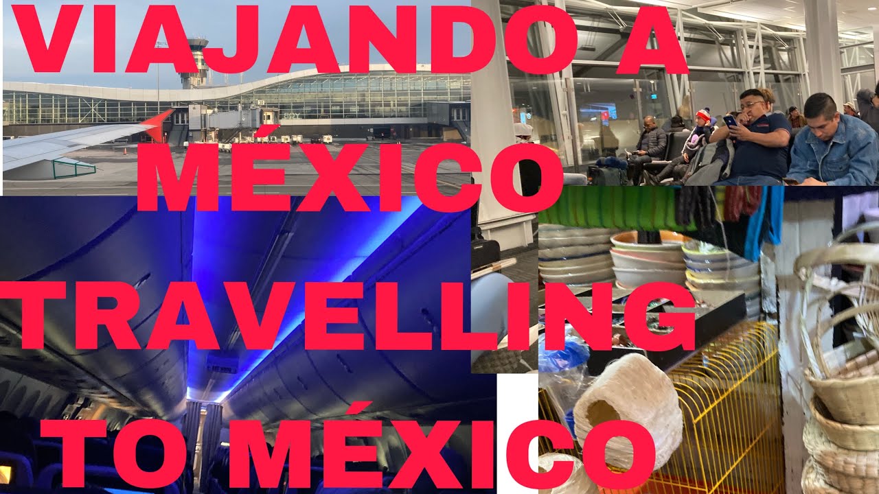 VIAJANDO A MÉXICO. TRAVELLING TO MÉXICO - YouTube