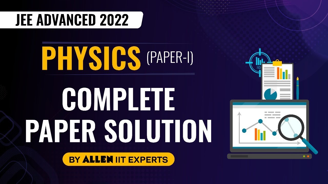 JEE Advanced 2022 | Physics Complete Paper Solution (Q 1 to 18) by ...