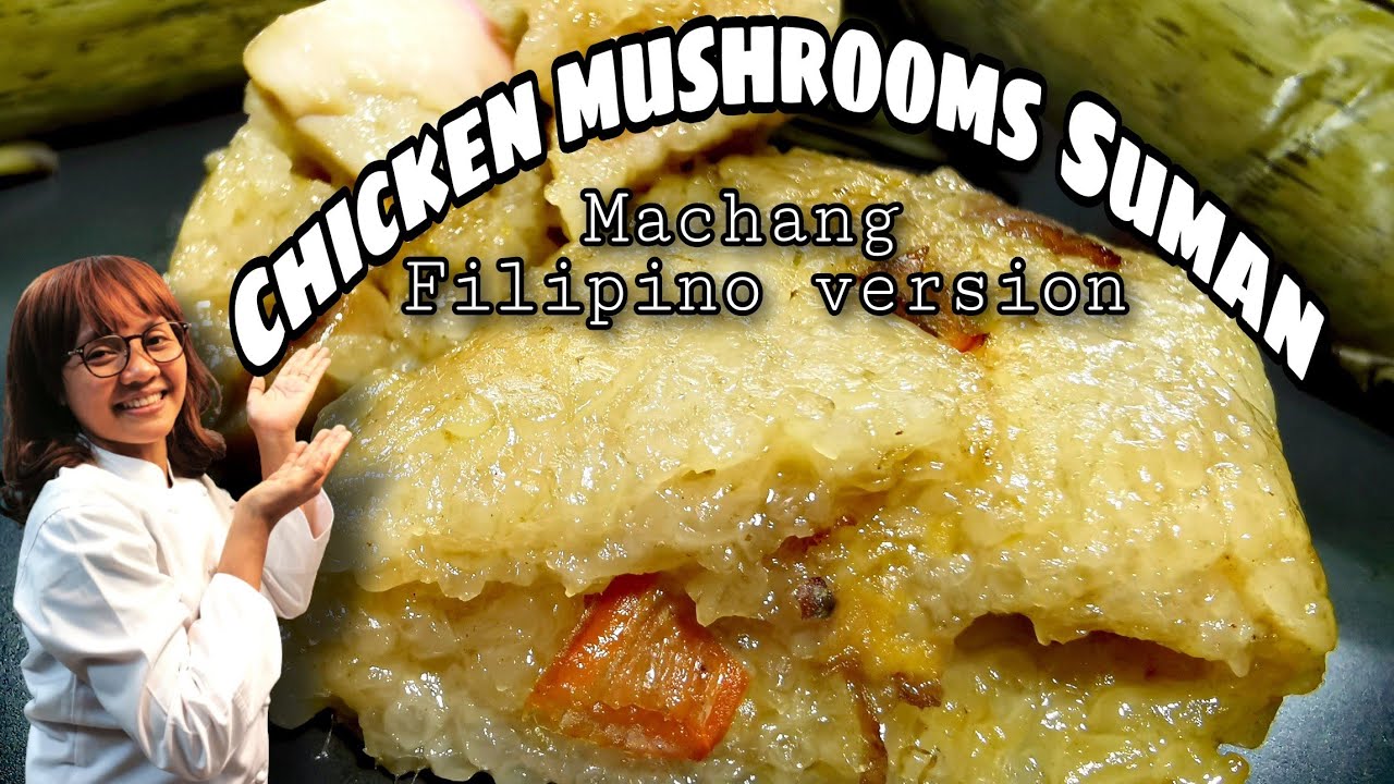 CHICKEN AND MUSHROOMS SUMAN | MACHANG FILIPINO VERSION - YouTube
