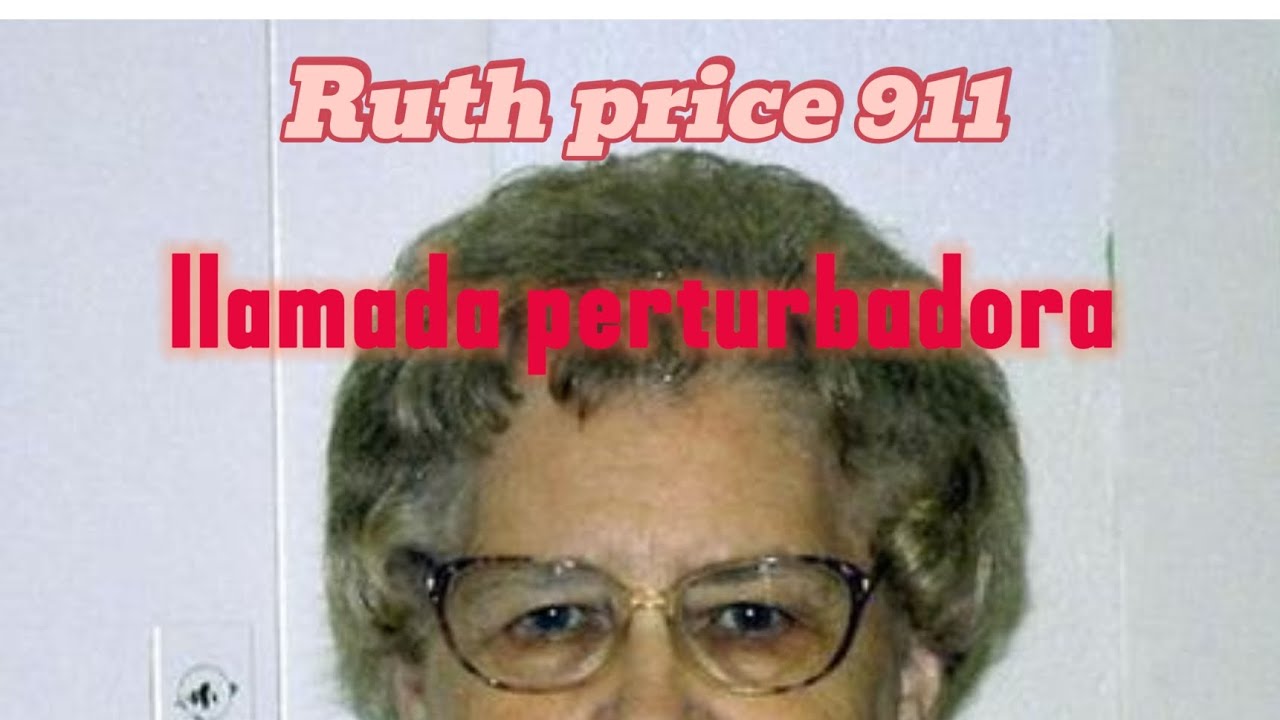 Ruth price 911 llamas perturbadora - YouTube