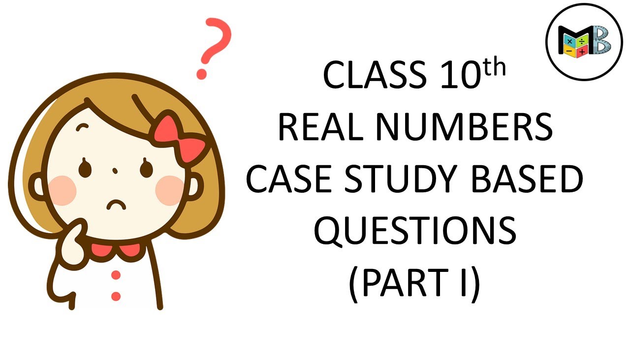 REAL NUMBERS : CASE STUDY BASED QUESTIONS (PART I) | NCERT - YouTube