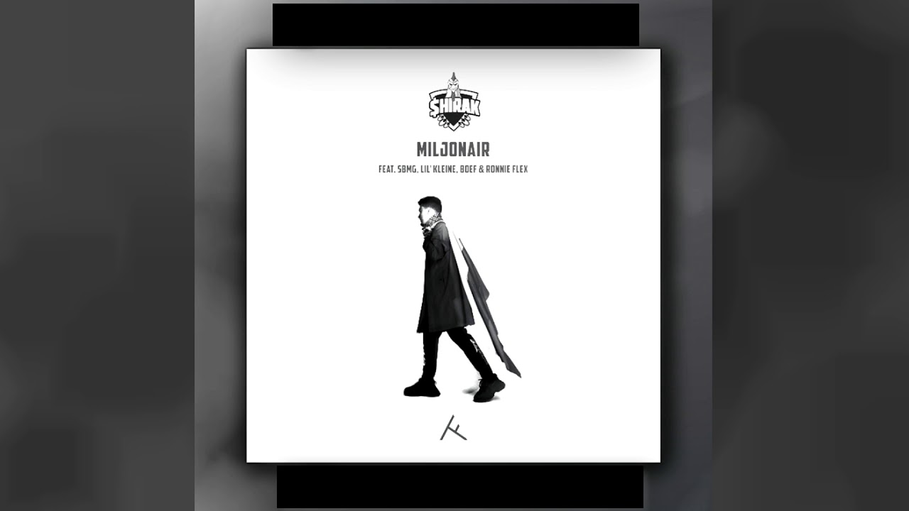 $HIRAK FEAT. SBMG, LIL’ KLEINE, BOEF & RONNIE FLEX – MILJONAIR [AUDIO ...