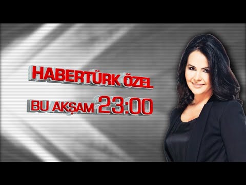 Habertürk Özel - 12 Aralık Cuma 23.00