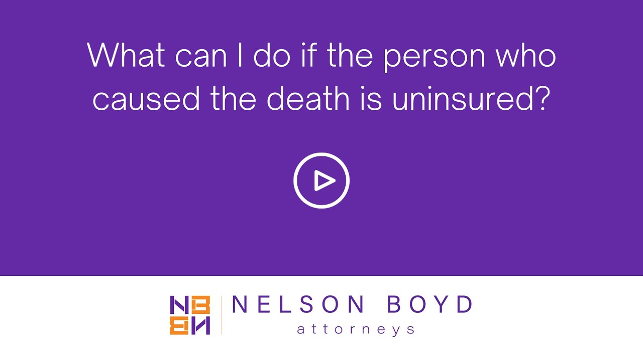 Person who caused the Death is Uninsured | Personal Injury Law | Nelson ...