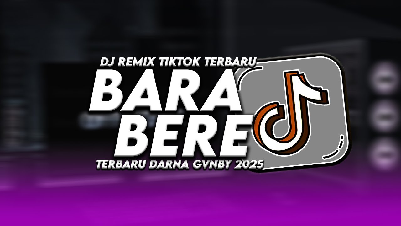 DJ BARA BERE REMIX DARNA GVNBY VIRAL TIKTOK TERBARU 2025 FULL BASS ...