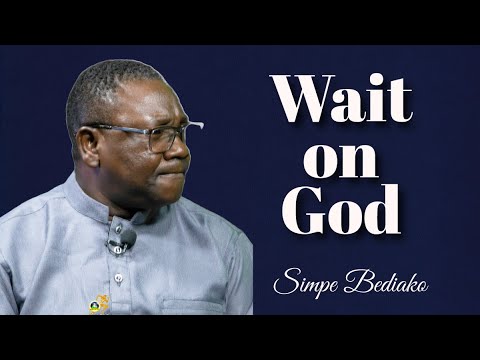 WHY WAITING ON GOD PAYS | Noah Simpeh Bediako - YouTube