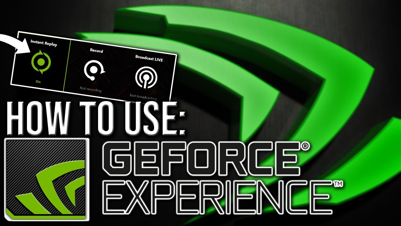HOW TO USE GEFORCE EXPERIENCE & SHADOWPLAY - Replay Record & MORE ...