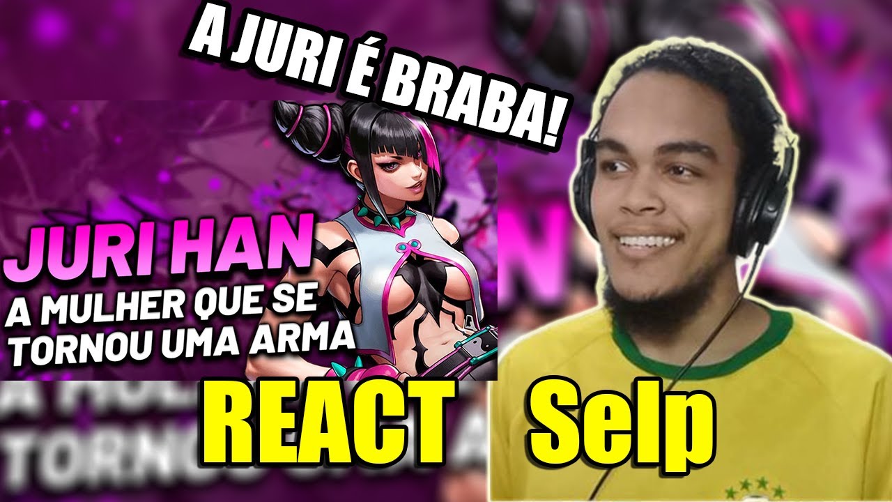 JURI HAN A HISTÓRIA DE ORIGEM (Street Fighter) // @Selp765 // REACT ...