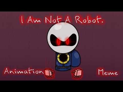 I Am Not A Robot | Animation Meme - YouTube