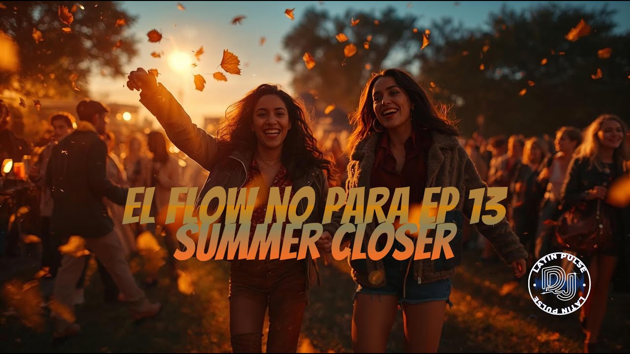🌅 El Flow No Para Ep.13 – Summer Closer Latin Party Mix 2025 🎶🔥 - YouTube