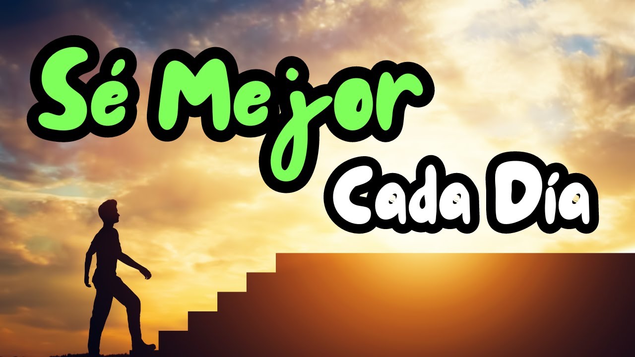 Hoy Soy Mejor que Ayer y mañana Mejor que Hoy - Reflexión, éxito ...