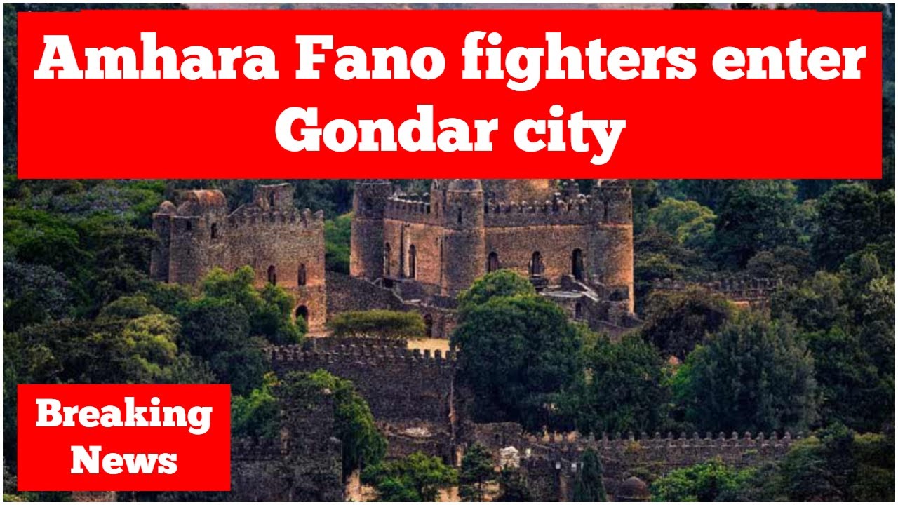 Breaking News: Amhara Fano fighters enter Gondar city - YouTube