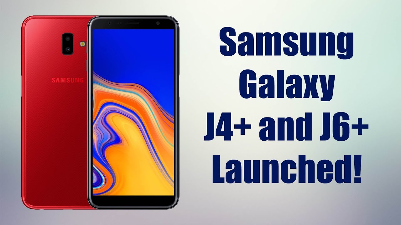 Samsung Galaxy J4 Plus & J6 Plus - Entry Level Smartphones!
