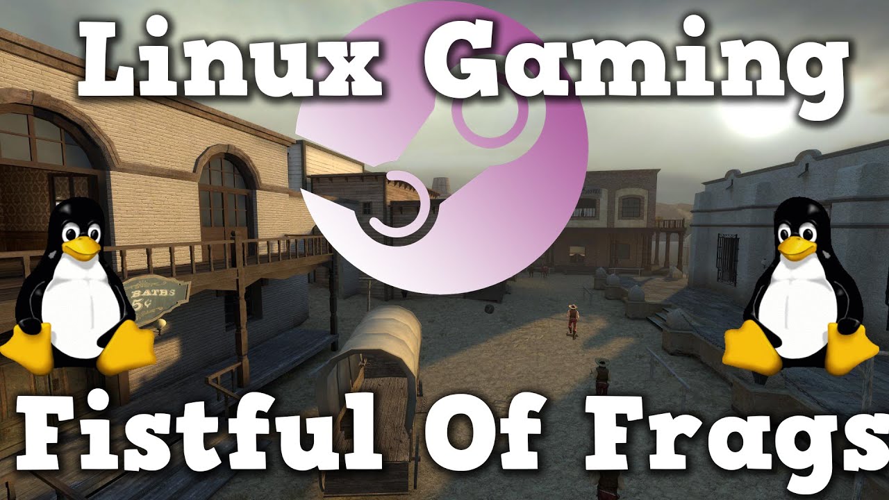 Linux Gaming : Fistful Of Frags - YouTube