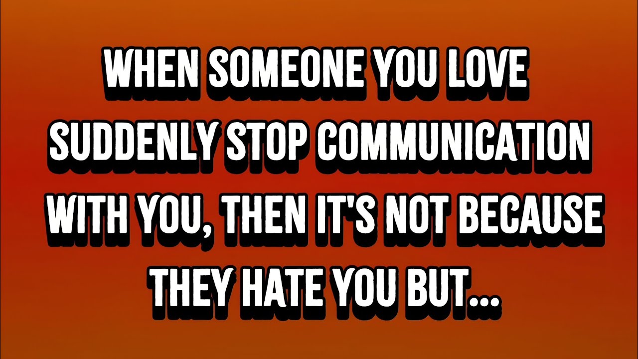 When Someone You Love Suddenly Stop Talking With You... | Life Lessons ...