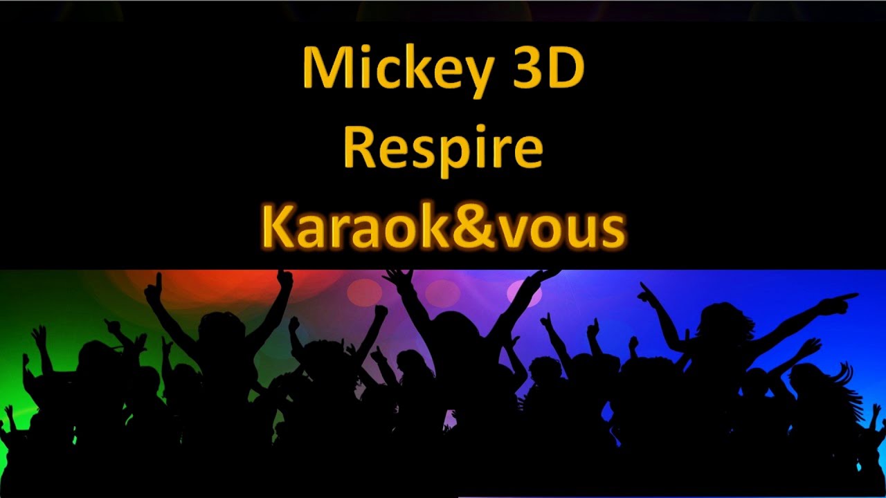 Karaoké Mickey 3D - Respire - YouTube