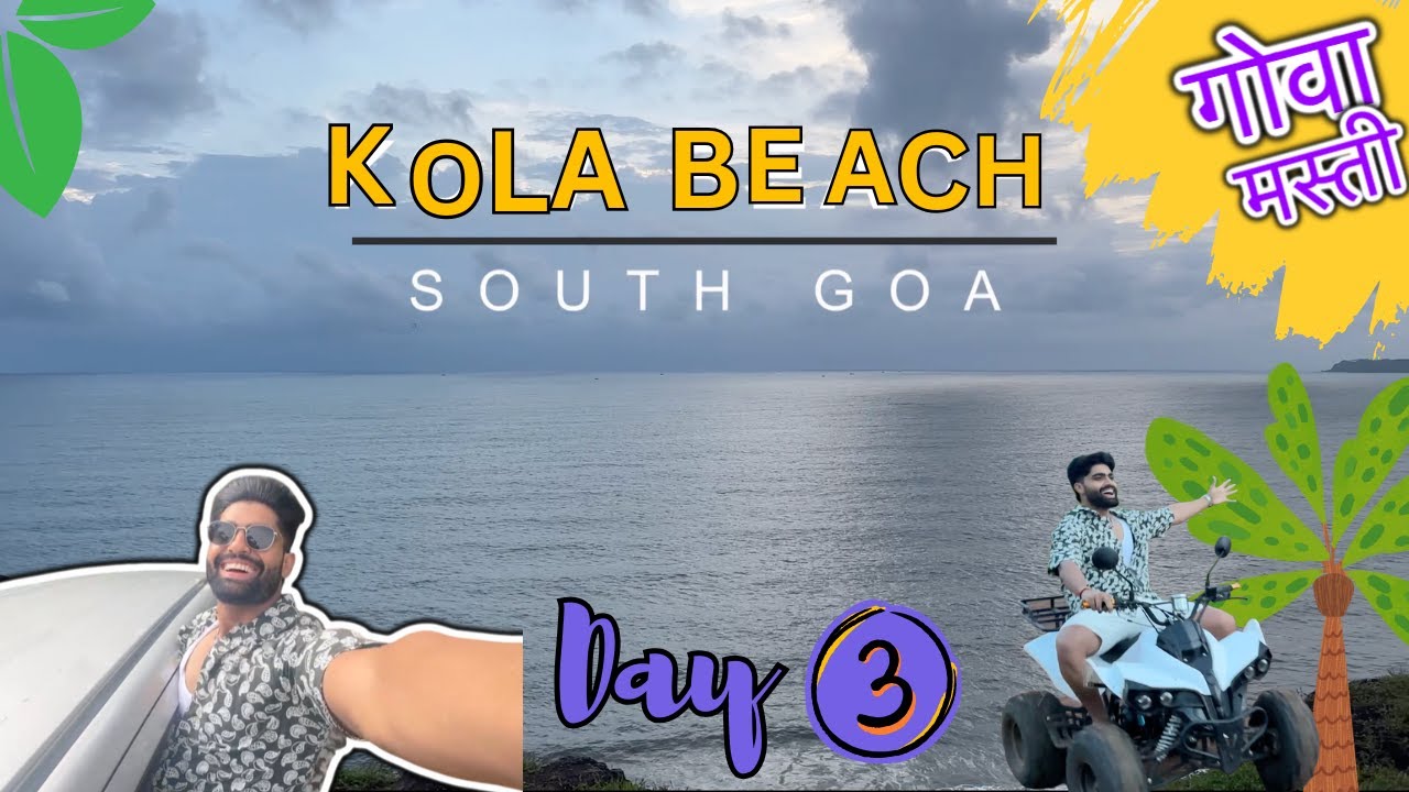 Day 3 Exploring Goa 😍 | Best itinerary goa 💯 | Kola Beach 🏖️ #southgoa ...