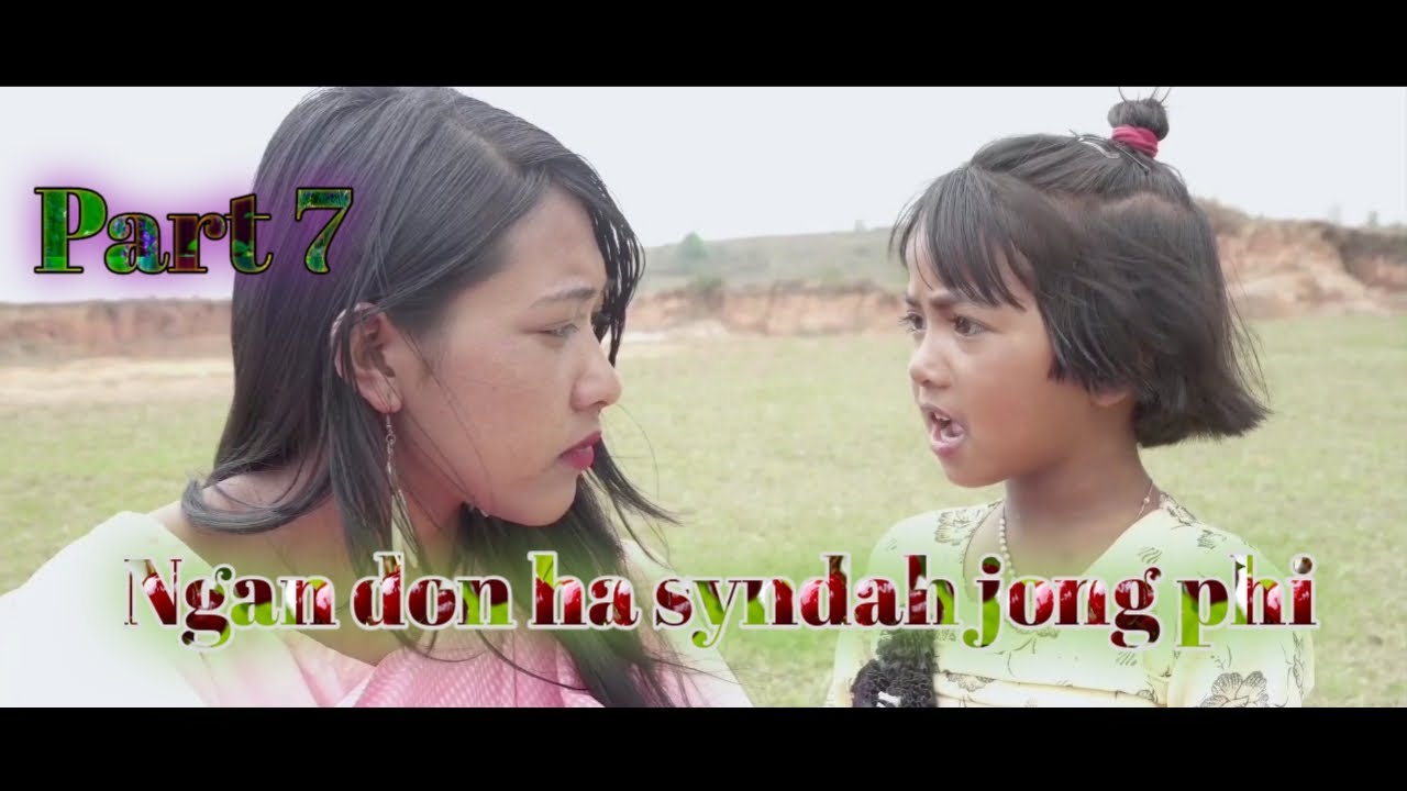 Ngan don ha syndah jong phi 7/ Khasi emotional series - YouTube