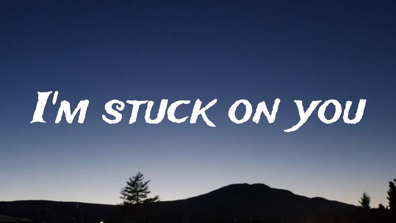 I’m Stuck on You Lyrics | Beautiful Romantic Song with Music - YouTube