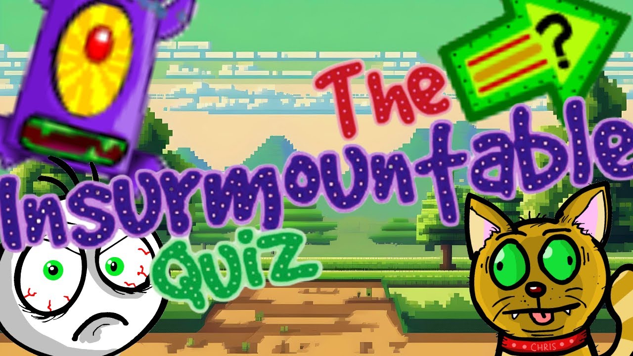 The Insurmountable Quiz - YouTube
