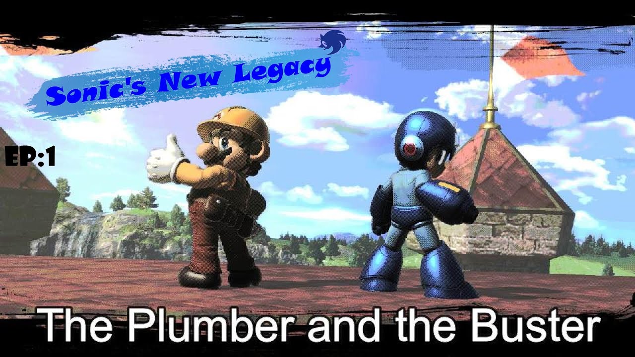 Sonic's New Legacy Episode 1: The Plumber and the Buster (SSBU ...